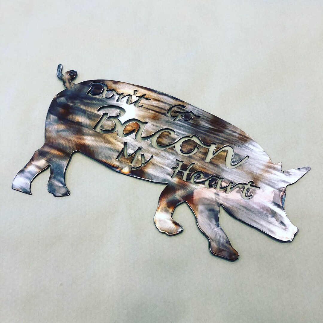 Metal Pig Sign Don't Go Bacon My Heart Piggy Sign Thick Hog Ranch Sign ...
