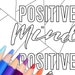 Positive Mind, Positive Vibes Printable Coloring Page, Positive Quote ...