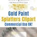 Gold Splatters Clipart, Gold Digital Paint Splatter Overlays, Gold ...