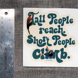 Tall People Reach Short People Climb Rock Fun Climbing Sticker - Etsy