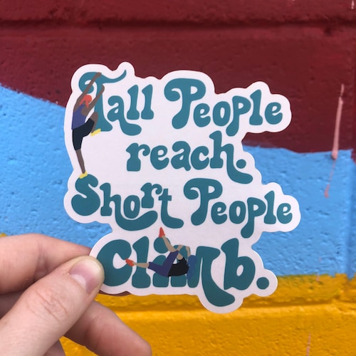 Tall People Reach Short People Climb Rock Fun Climbing Sticker - Etsy