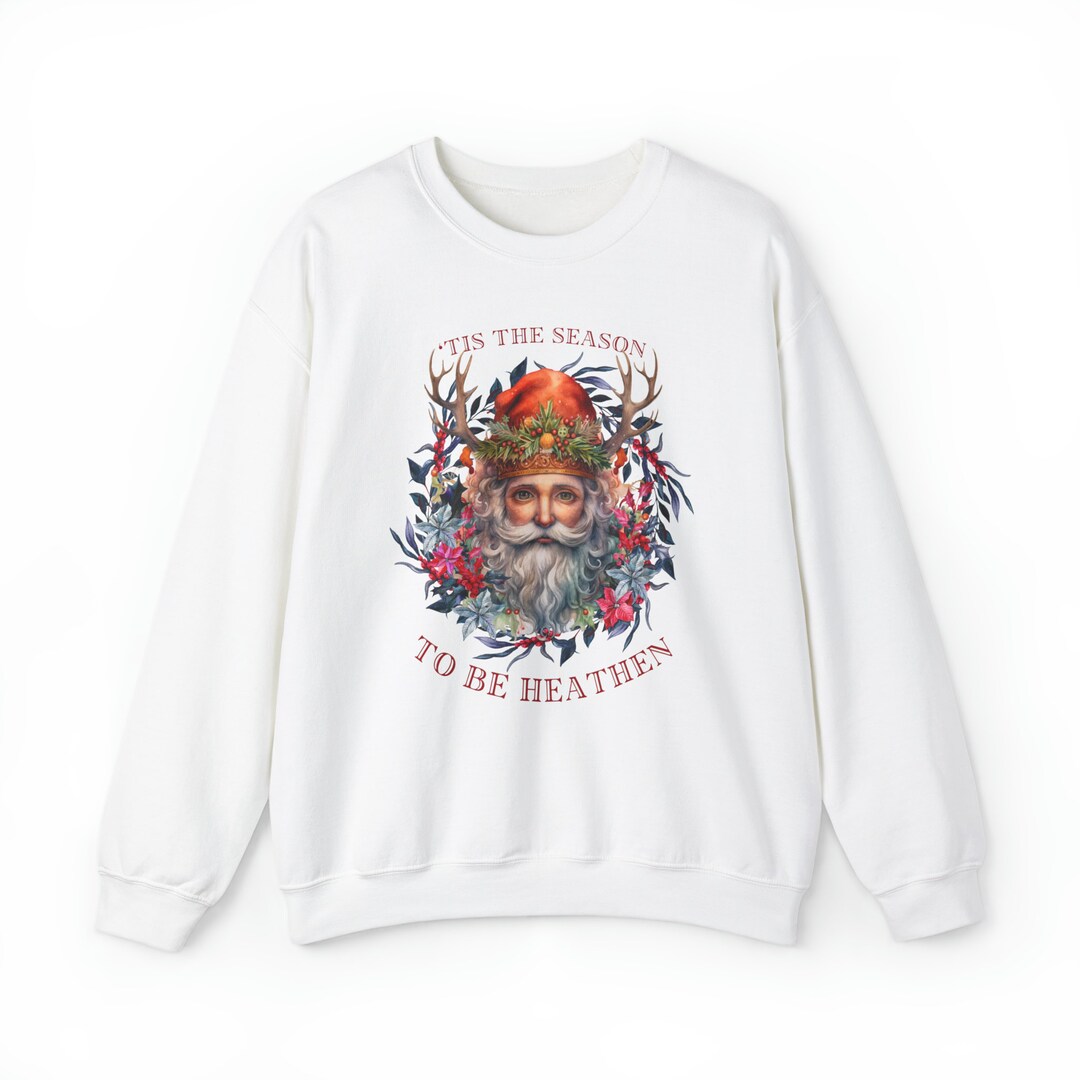 Tis the Season to Be Heathen White Crewneck Sweatshirt | Sabbat | Yule ...