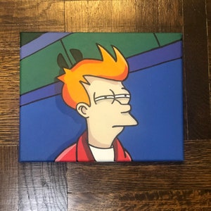 Fry Futurama Meme Painting - Squinting Eyes - Not Sure If Meme - Hand ...