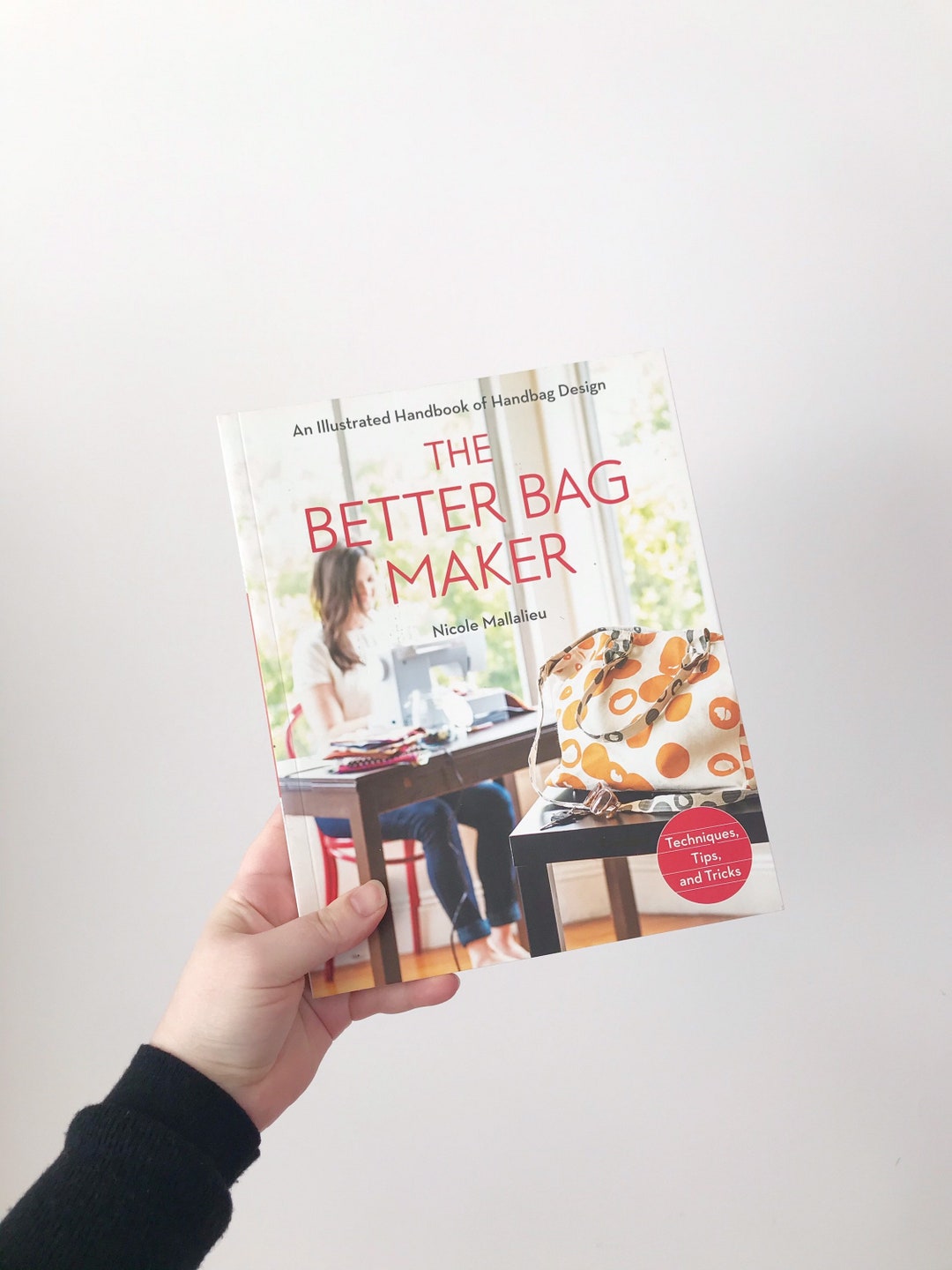 The Better Bag Maker: an Illustrated Handbook of Handbag Design ...
