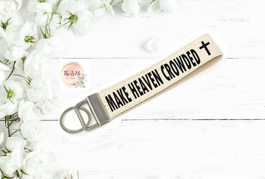 Make Heaven Crowded. Faith Keychain. Faith Key Fob. Christian Gift ...