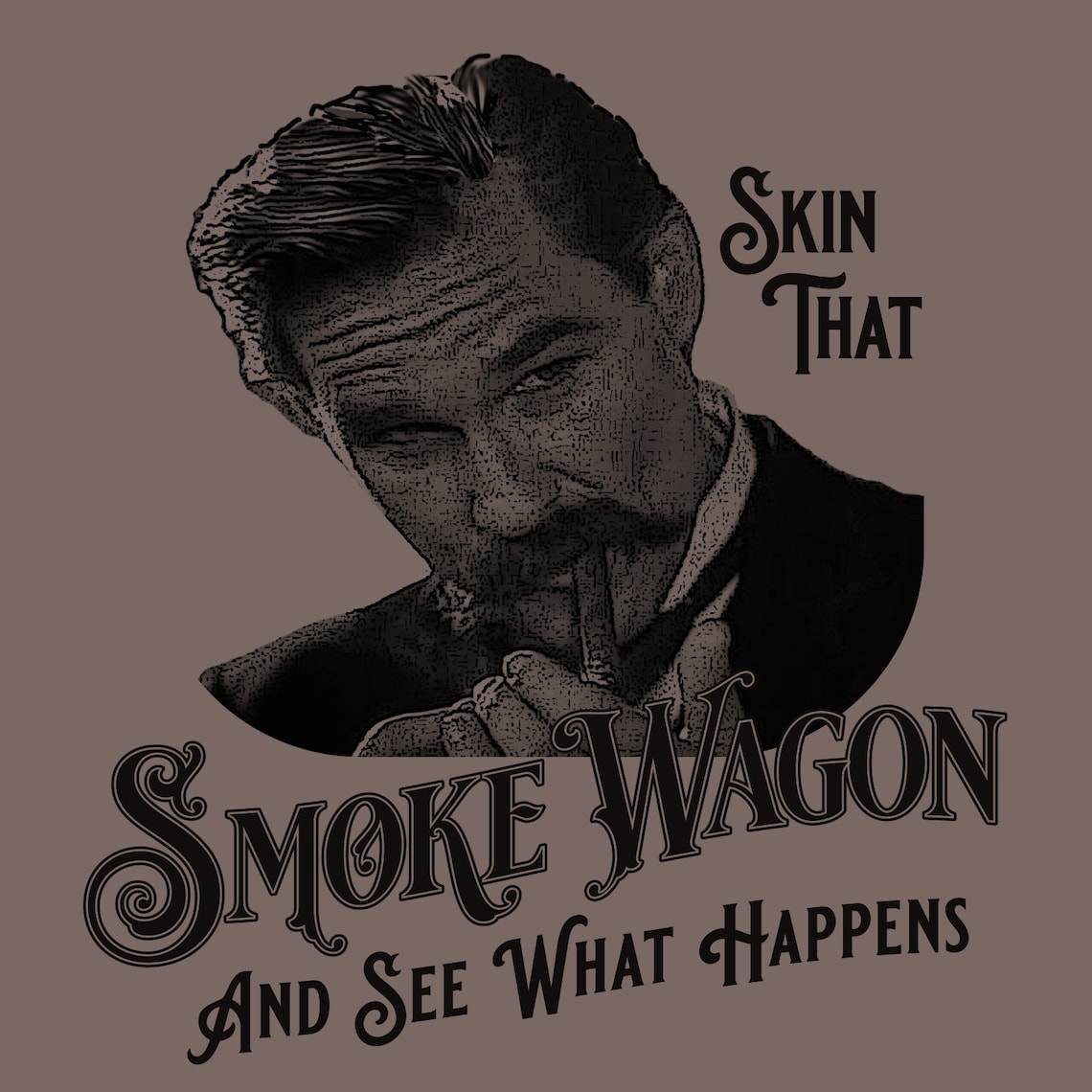 Skin That Smoke Wagon and See What Happens | Etsy