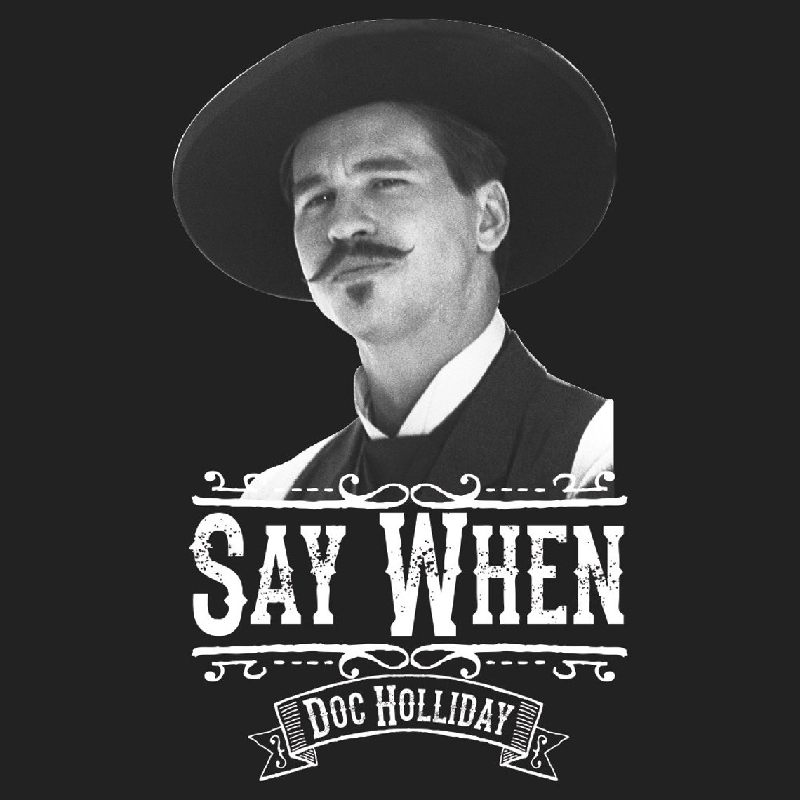 Say When - Doc Holliday - Quick Draw Shirts - Etsy