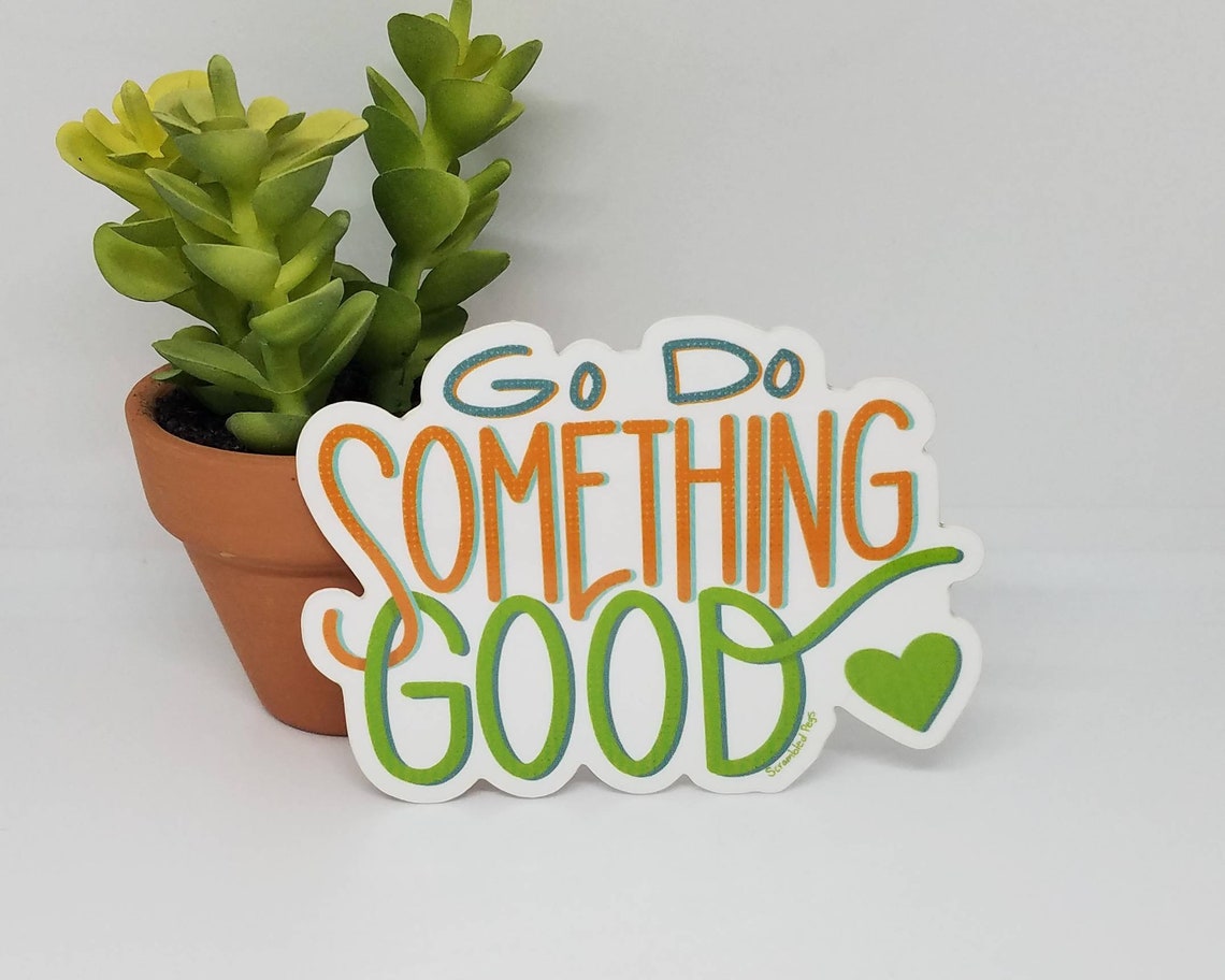 Go Do Something Good Vinyl Sticker Motivational Quote Laptop | Etsy