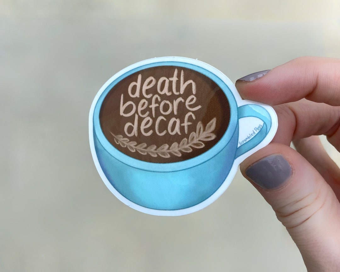 Death Before Decaf Waterproof Sticker Tumbler Sticker Travel - Etsy