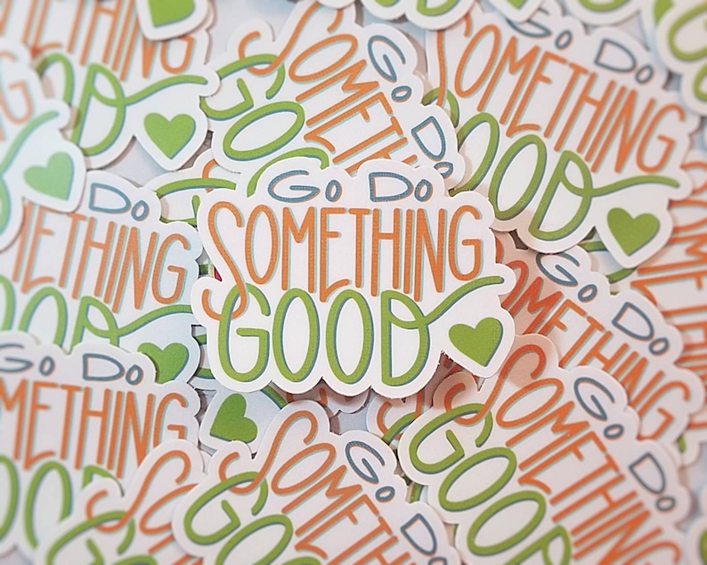 Go Do Something Good Vinyl Sticker Motivational Quote Laptop - Etsy