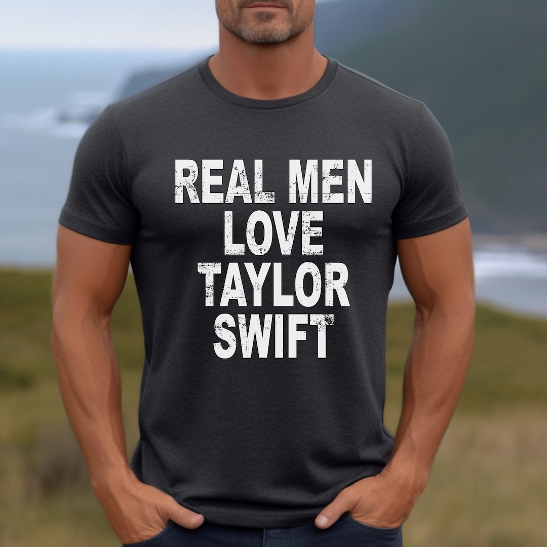 Real Men Love Shirt, Eras Tour Outfit, Swiftie Merch, Gift for Husband ...