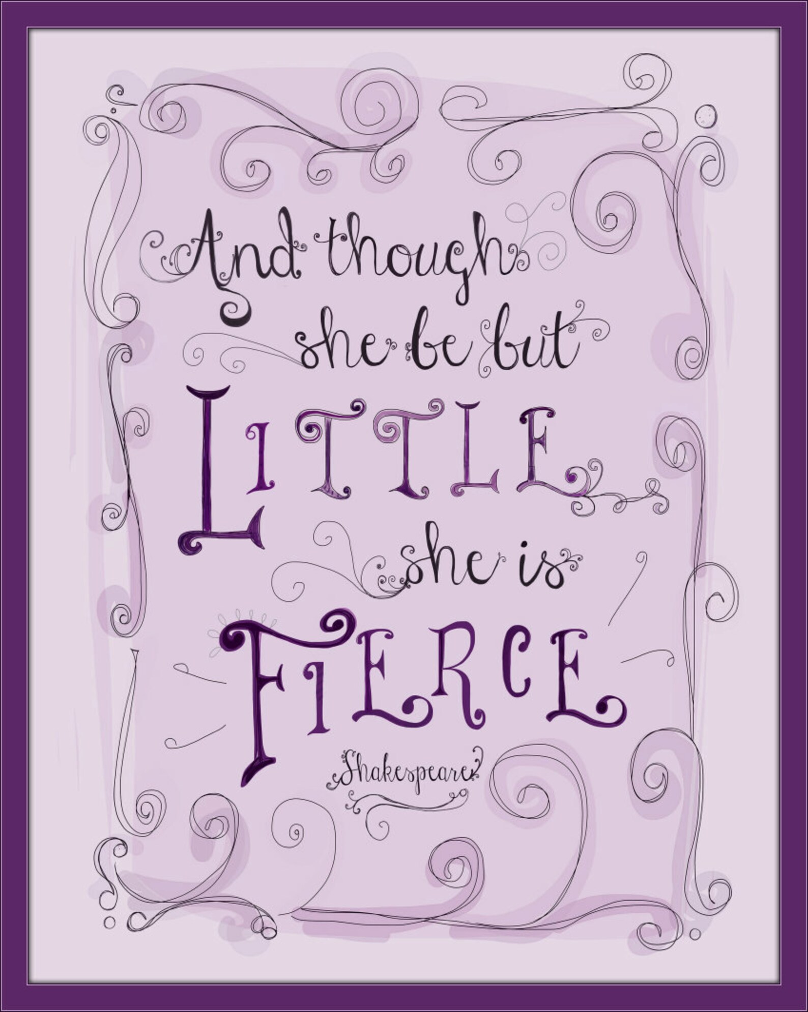 Downloadable Art, Though She Be but Little Print She is Fierce Print ...