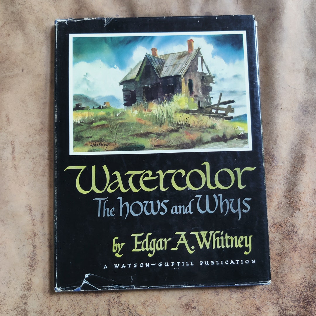Watercolor; the Hows and Whys by Edgar A. Whitney 1958 Signed First ...