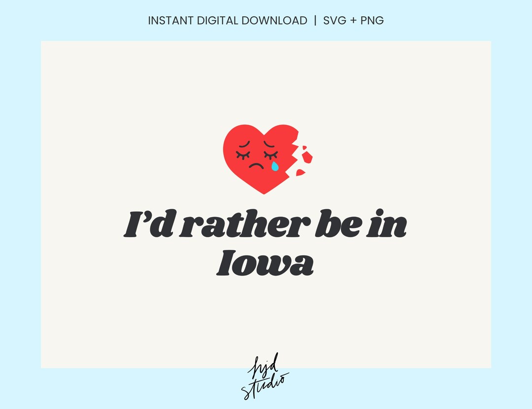 Iowa Svg, I Love Iowa Svg, Rather Be in Iowa Svg, Funny Iowa Shirt Png ...