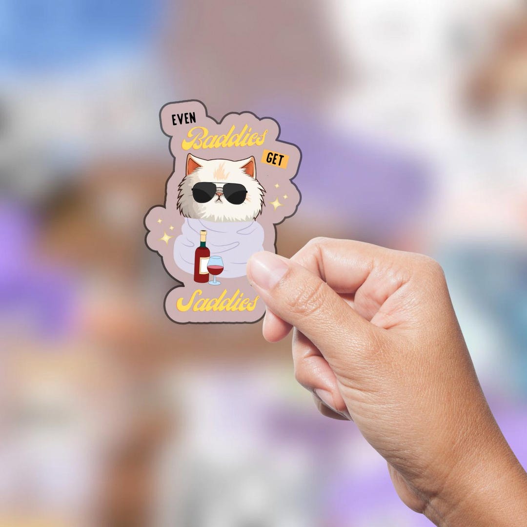 Even Baddies Get Saddies Sticker, Funny Cat Love, Waterproof Sticker ...
