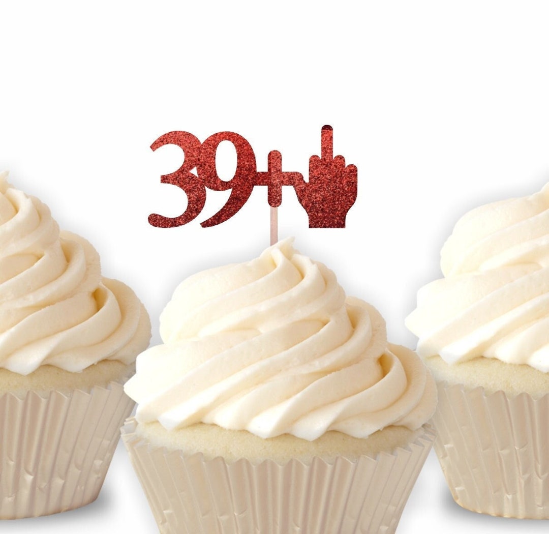 39 + 1 Cupcake Toppers, Funny 40th Birthday Food Picks, Middle Finger ...
