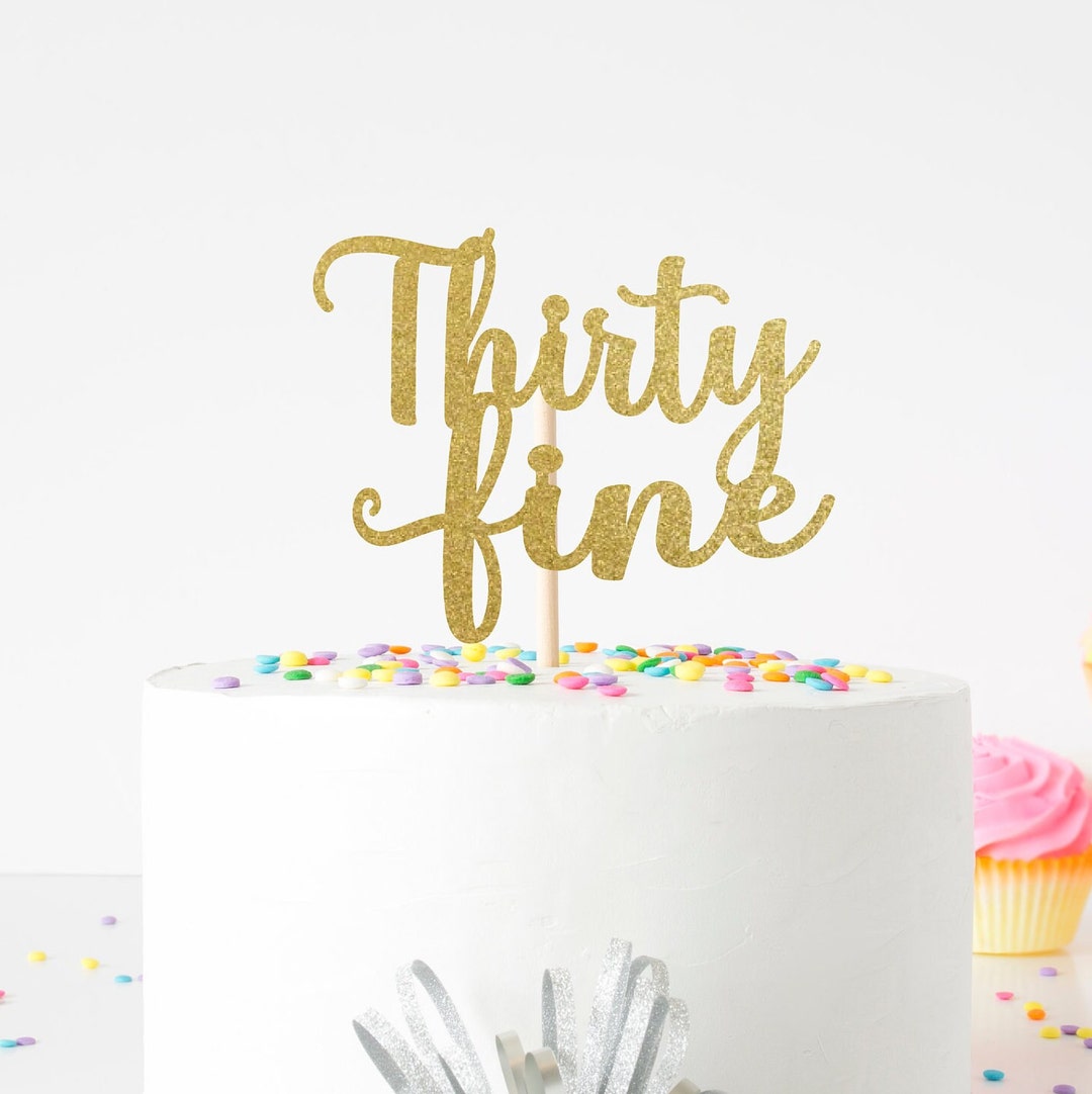 Thirty Fine Cake Topper, Thirty Something, 35th Cake Topper, 39th Birthday, Birthday Party, 30th ...