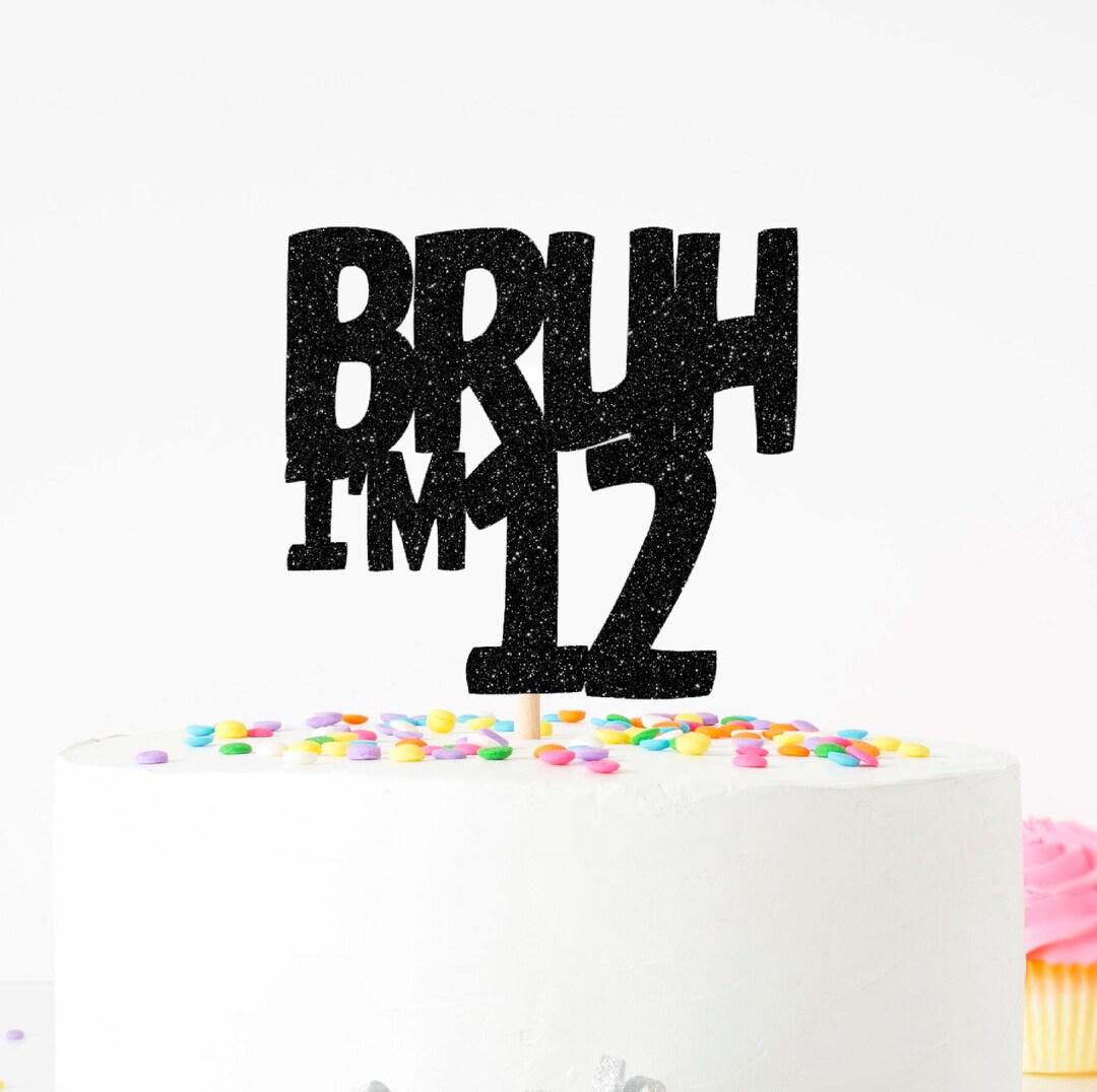 Custom Age Bruh Cake Topper, Boys Birthday Party Decorations, Teen Cake ...