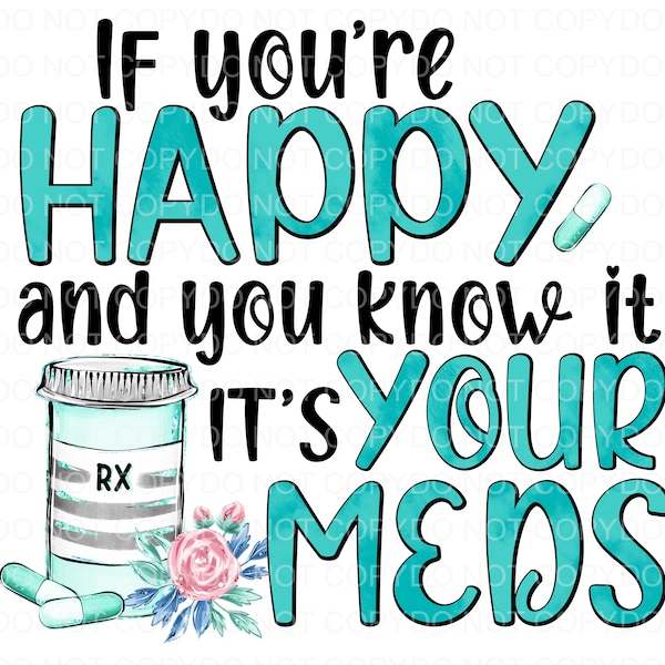 If You You Happy and You Know It Its Your Meds Png - Etsy