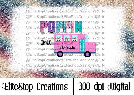 Poppin Into 1st Grade 300 Dpi Digital Download Sublimation | Etsy