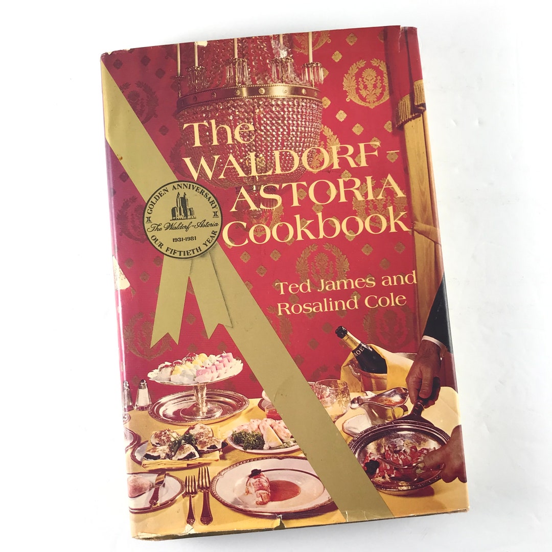 The Waldorf-astoria Cookbook, 50th Anniversary Edition, Famous Hotels ...