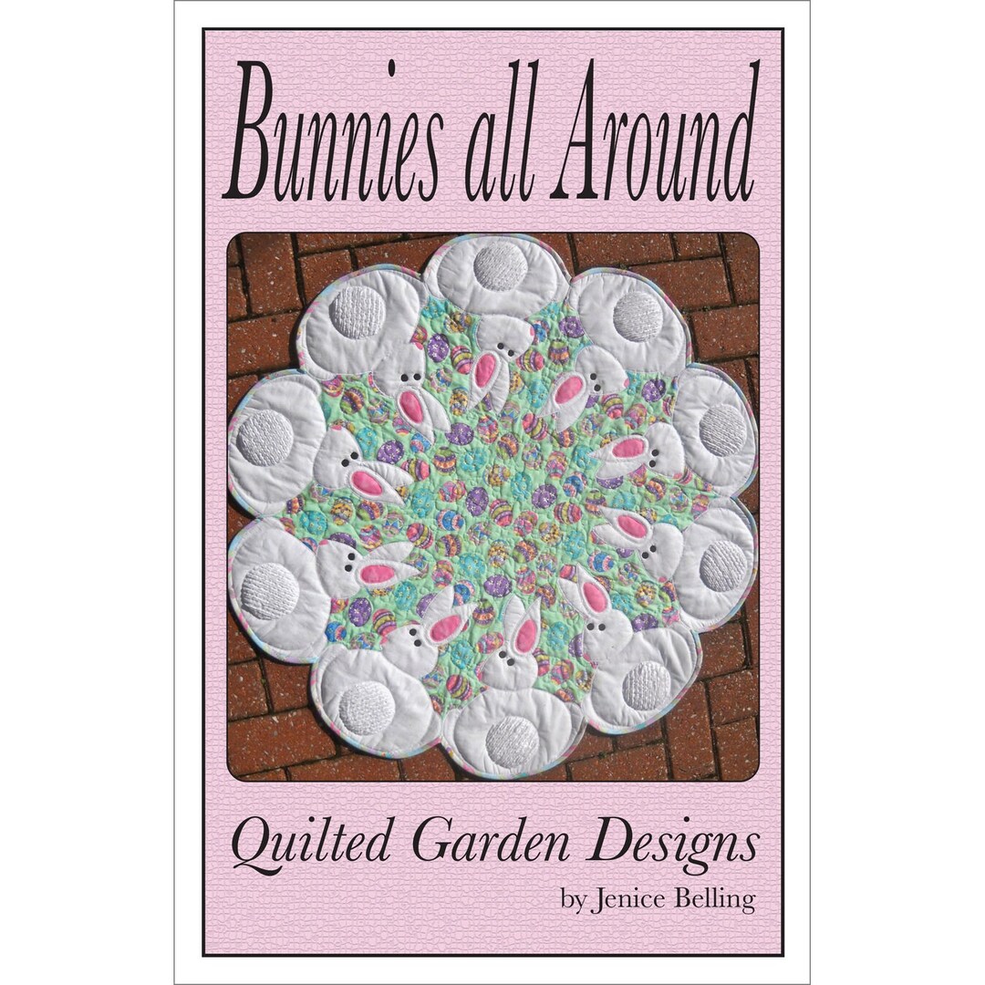 Bunnies All Around Quilt Pattern by Quilted Garden Designs, Easter ...