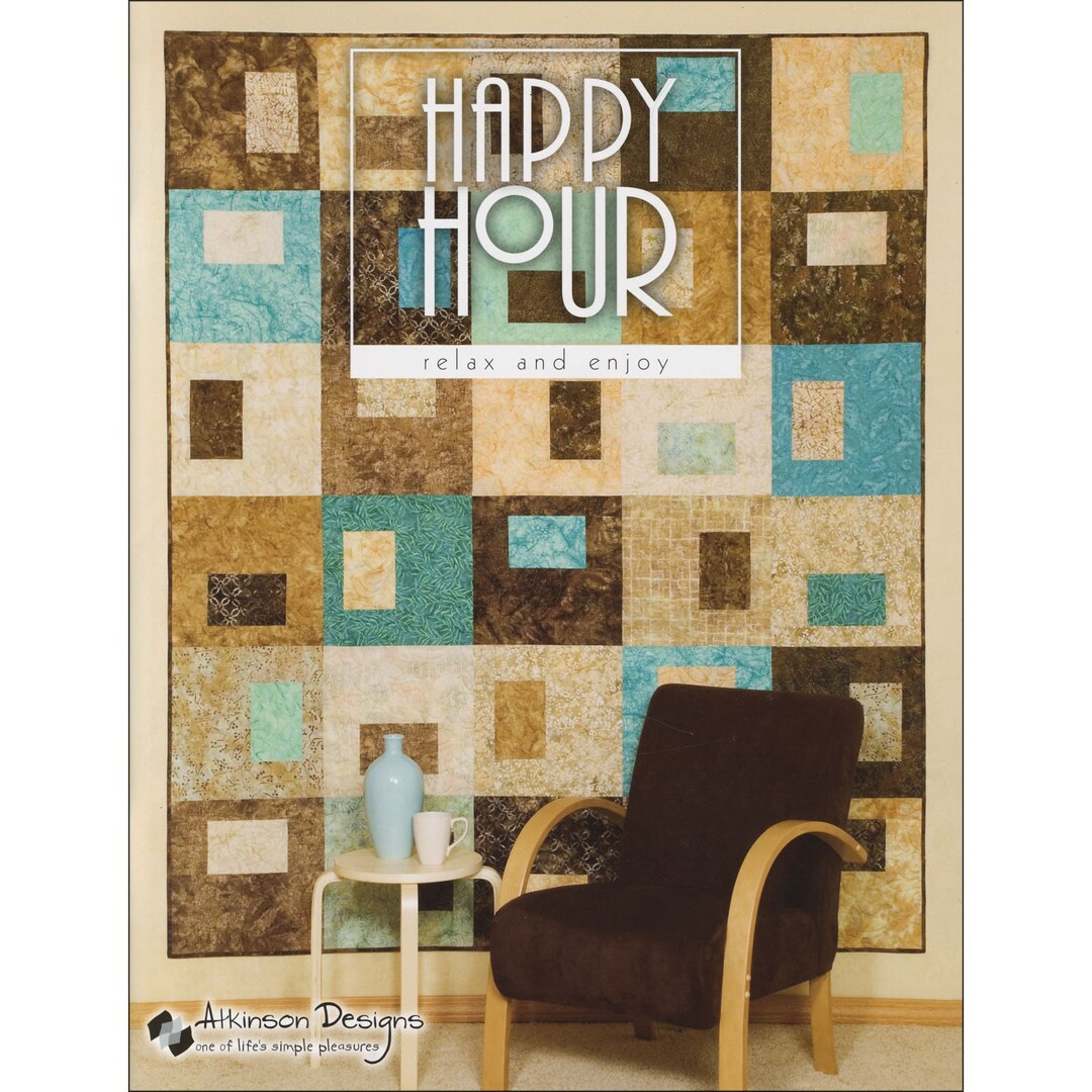 Happy Hour, Quilt Book by Atkinson Designs, Beginner Friendly and Fat ...