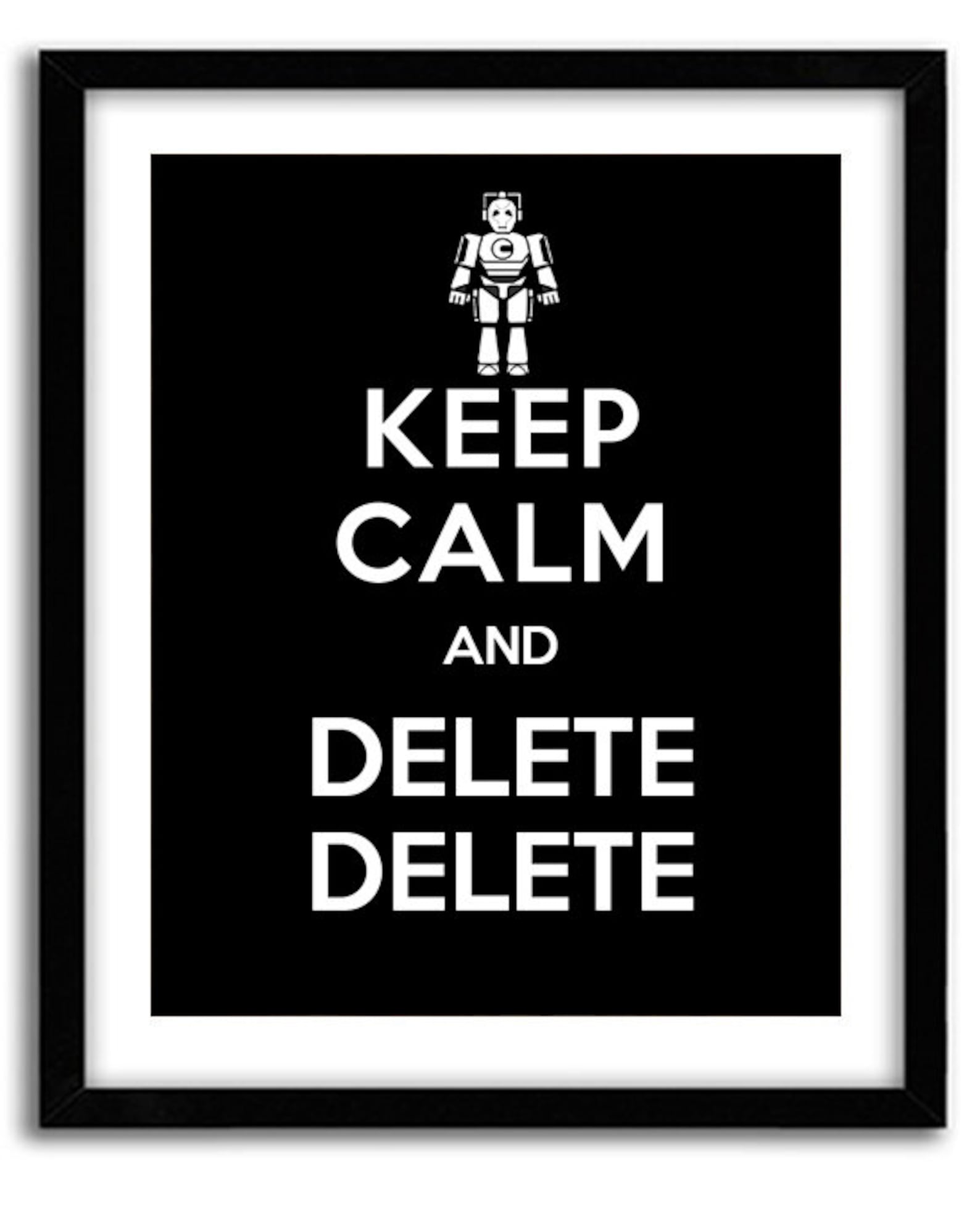 Doctor Who "keep Calm" Print - Cyberman - "delete Delete" (8x10) - Etsy
