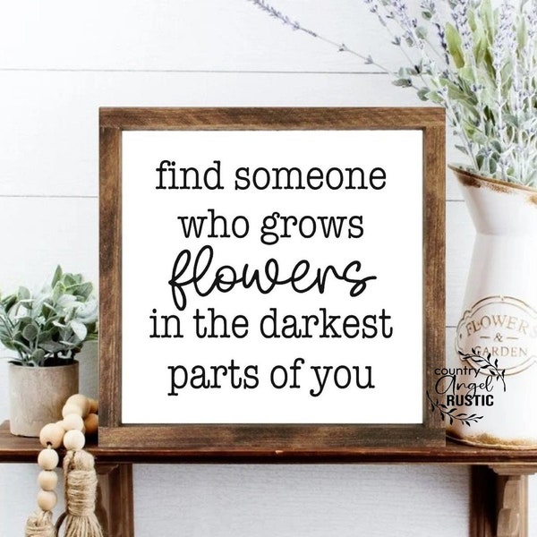 Find Someone Who Grows Flowers In The Darkest Parts Of You Wall Art Etsy