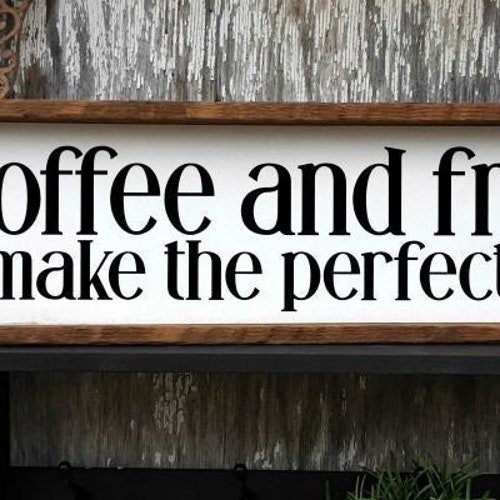 Coffee and Friends the Perfect Blend Sign Wood Sign Coffee - Etsy