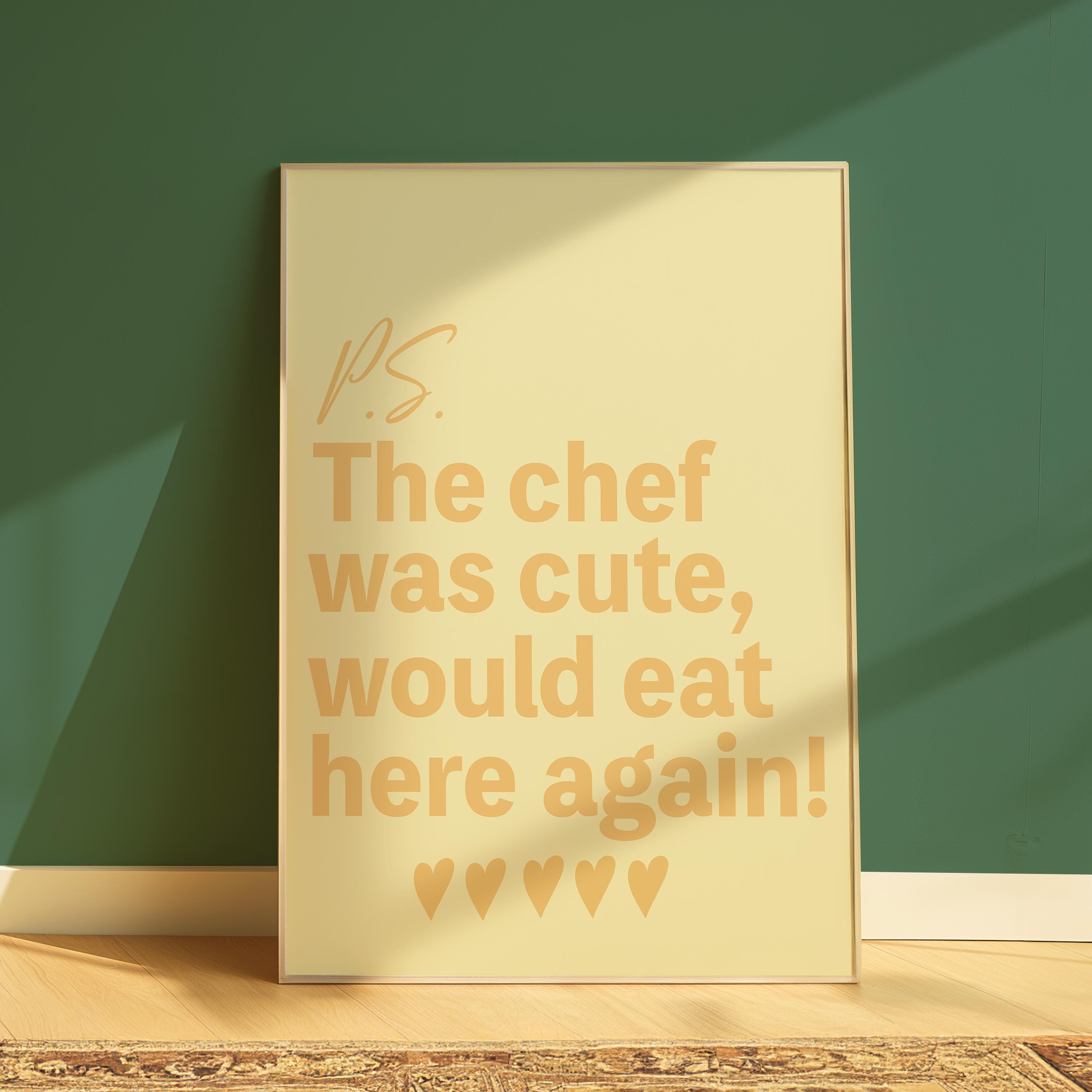 Chef Was Cute Would Eat Here Again Art, Dopamine Decor, Culinary Chef ...