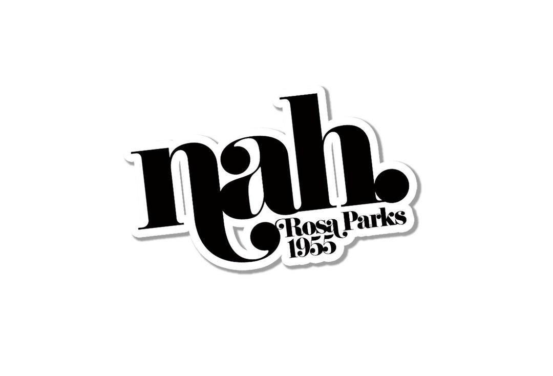 Rosa Parks Sticker, Rosa Parks Nah Sticker - Etsy