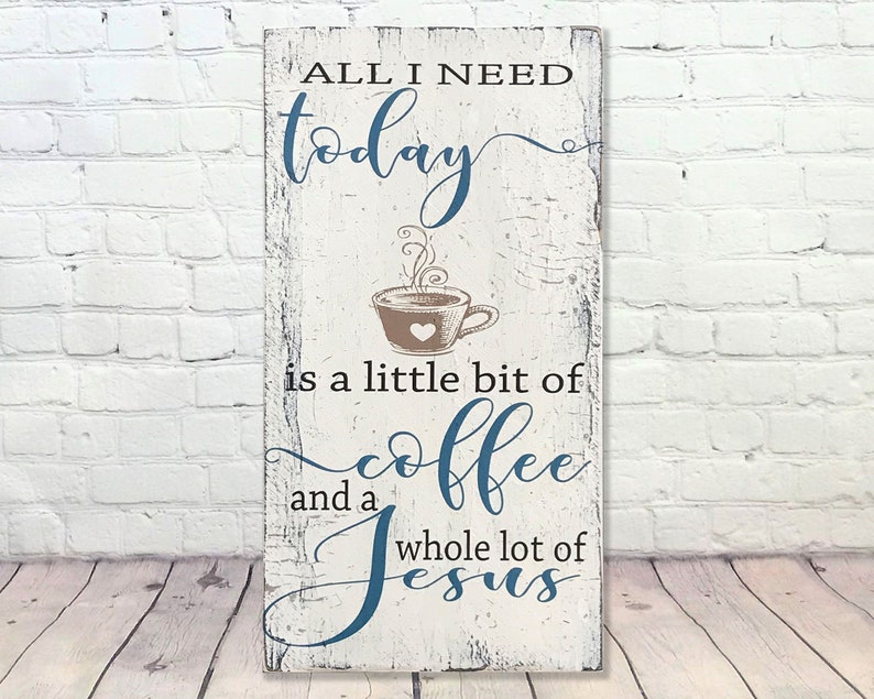 Kitchen Sign Christian Kitchen All I Need Today Coffee | Etsy