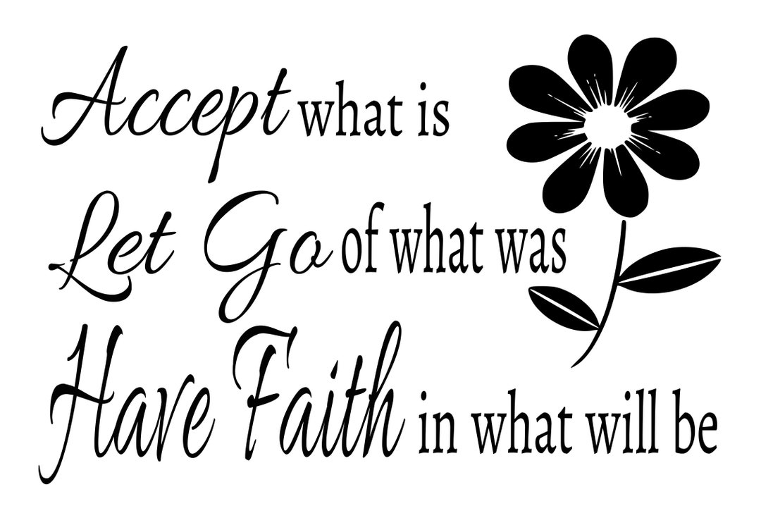 Accept What is Let Go of What Was Have Faith in What Will Be - Etsy
