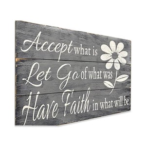 Faith Sign - Inspirational Sign - Accept What is Let Go of What Was ...