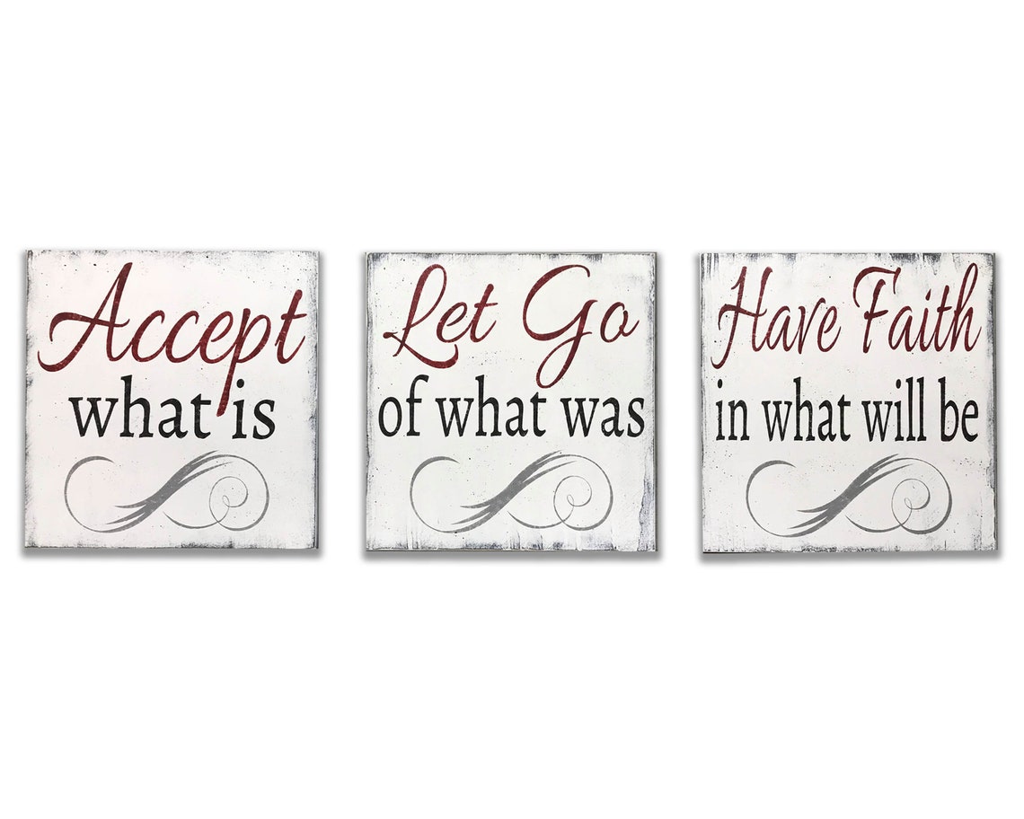 Inspirational Sign Accept What is Let Go of What Was Have Faith in What ...