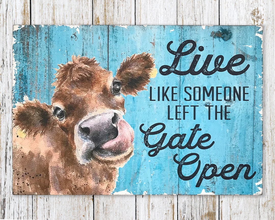 Cow Decor | Cow Wallhanging | Live Like Someone Left the Gate Open ...