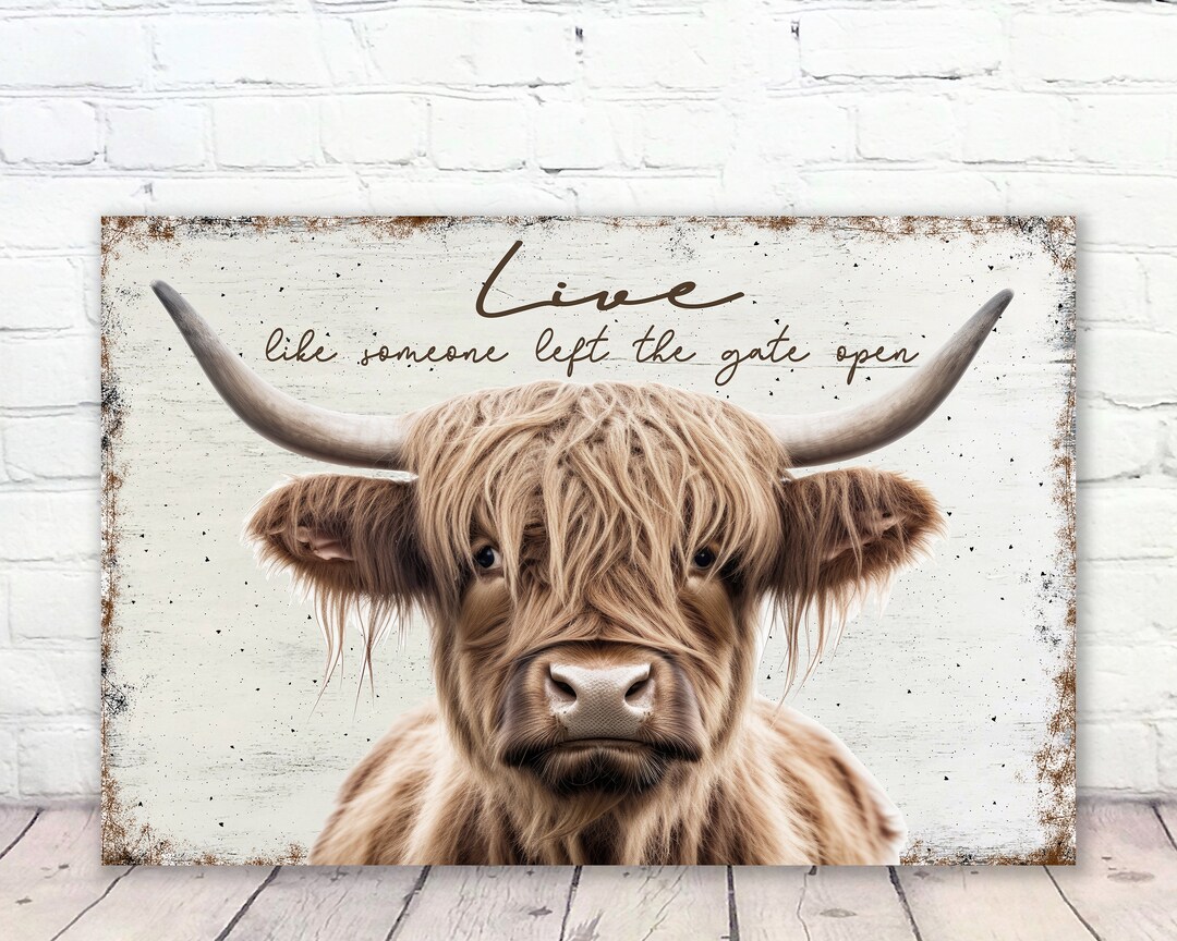 Highland Cow Wall Art, Live Like Someone Left the Gate Open, Cow ...
