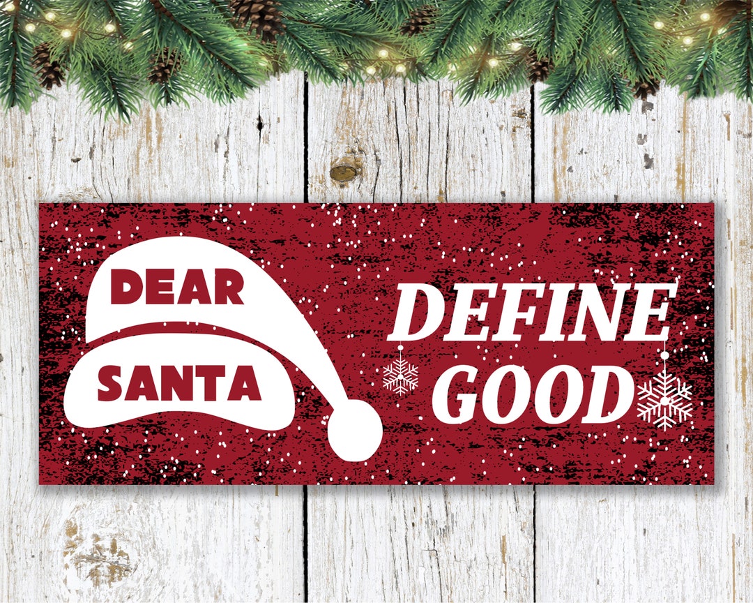 Christmas Decor, Christmas Sign, Dear Santa Define Good, Funny ...