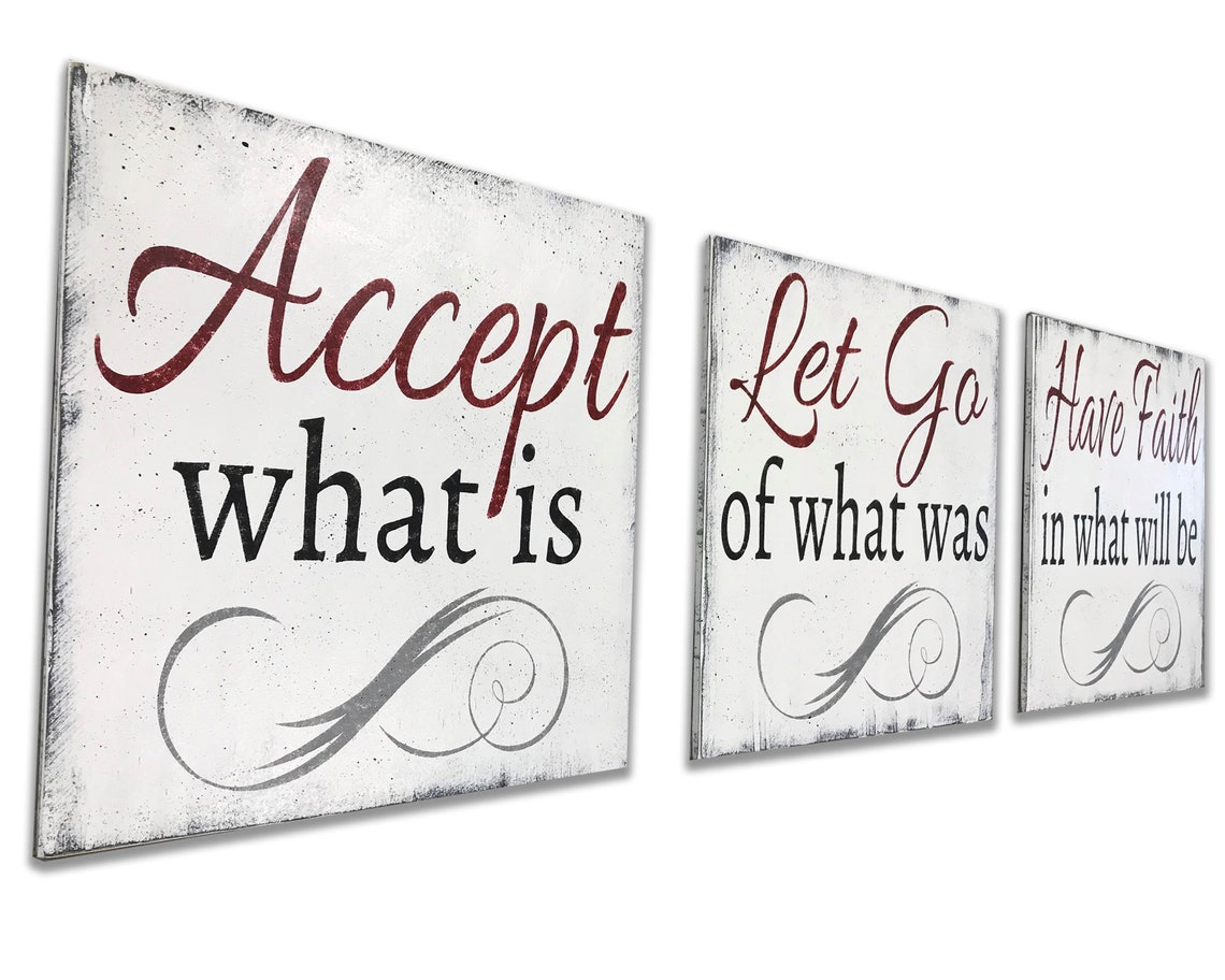 Inspirational Sign Accept What is Let Go of What Was Have Faith in What ...