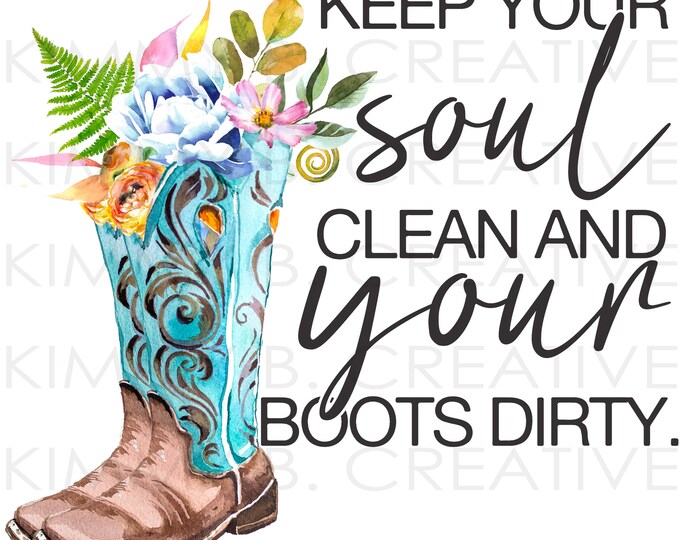 Keep Your Soul Clean and Your Boots Dirty Stickers Western Country ... Keep Your Soul Clean and Your Boots Dirty Stickers Western Country ...