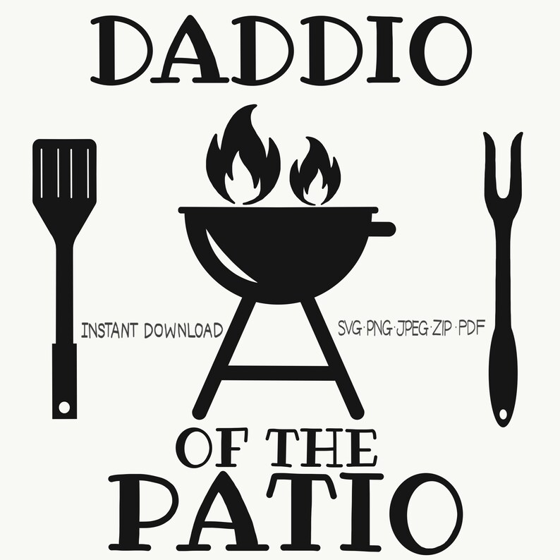 Daddio of the Patio SVG, BBQ SVG, Dad, Father, Father's Day, Daughter ...