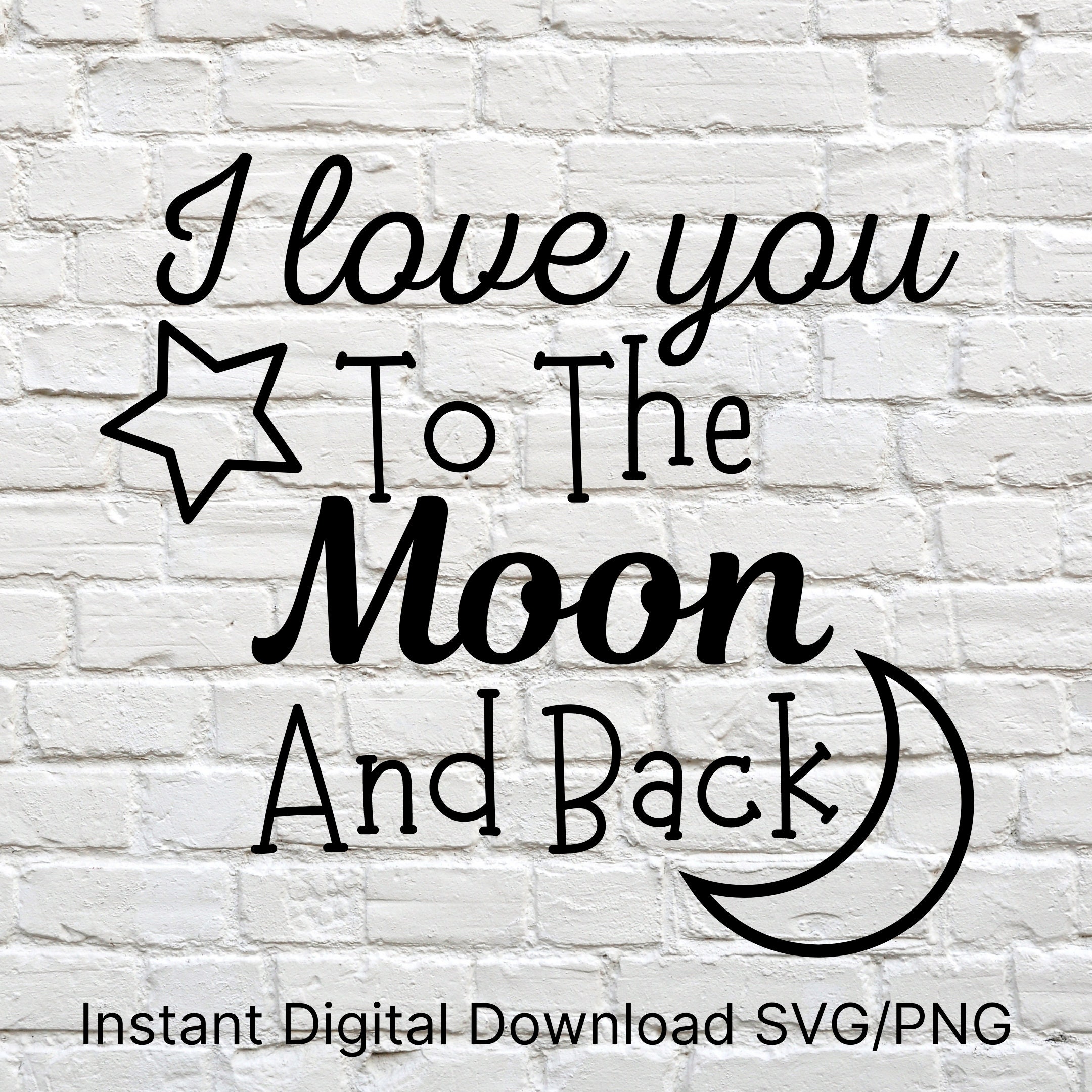 I Love You to the Moon and Back SVG, PNG, Moon SVG, Star Svg, Cut File ...