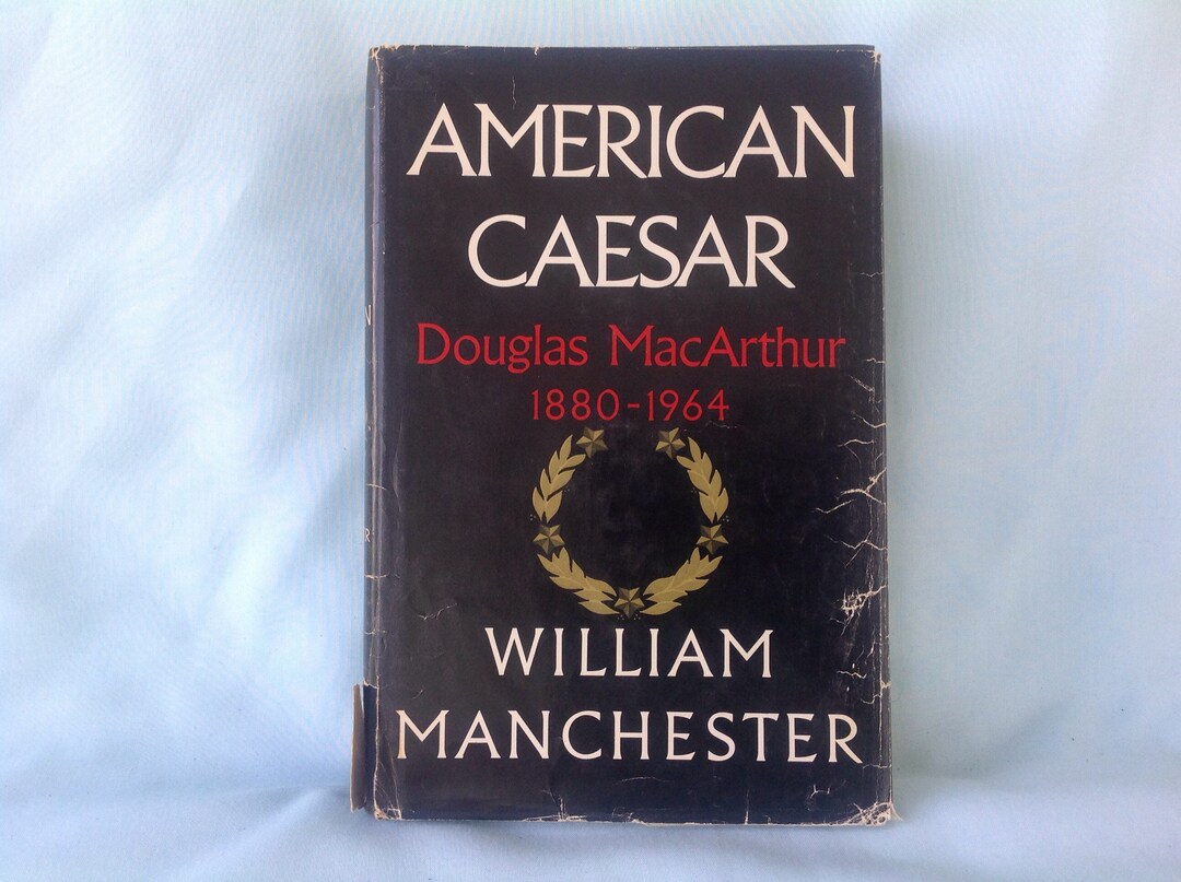 Douglas Macarthur American Caesar by William Manchester First Edition ...