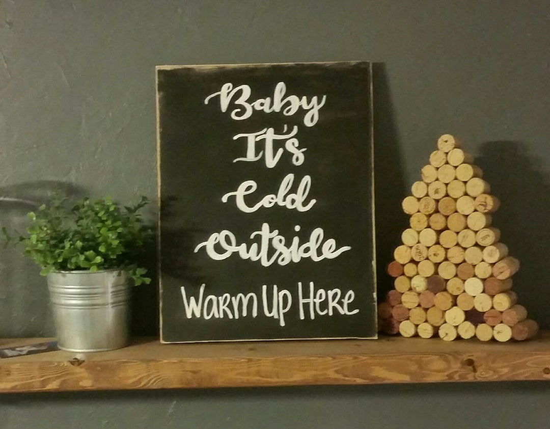 Baby It's Cold Outside Warm up Here, Baby Its Cold Outside Sign, Warm ...