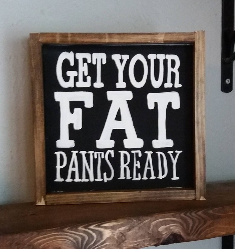 Get Your Fat Pants Ready Sign Funny Holiday Sign Fall Sign - Etsy