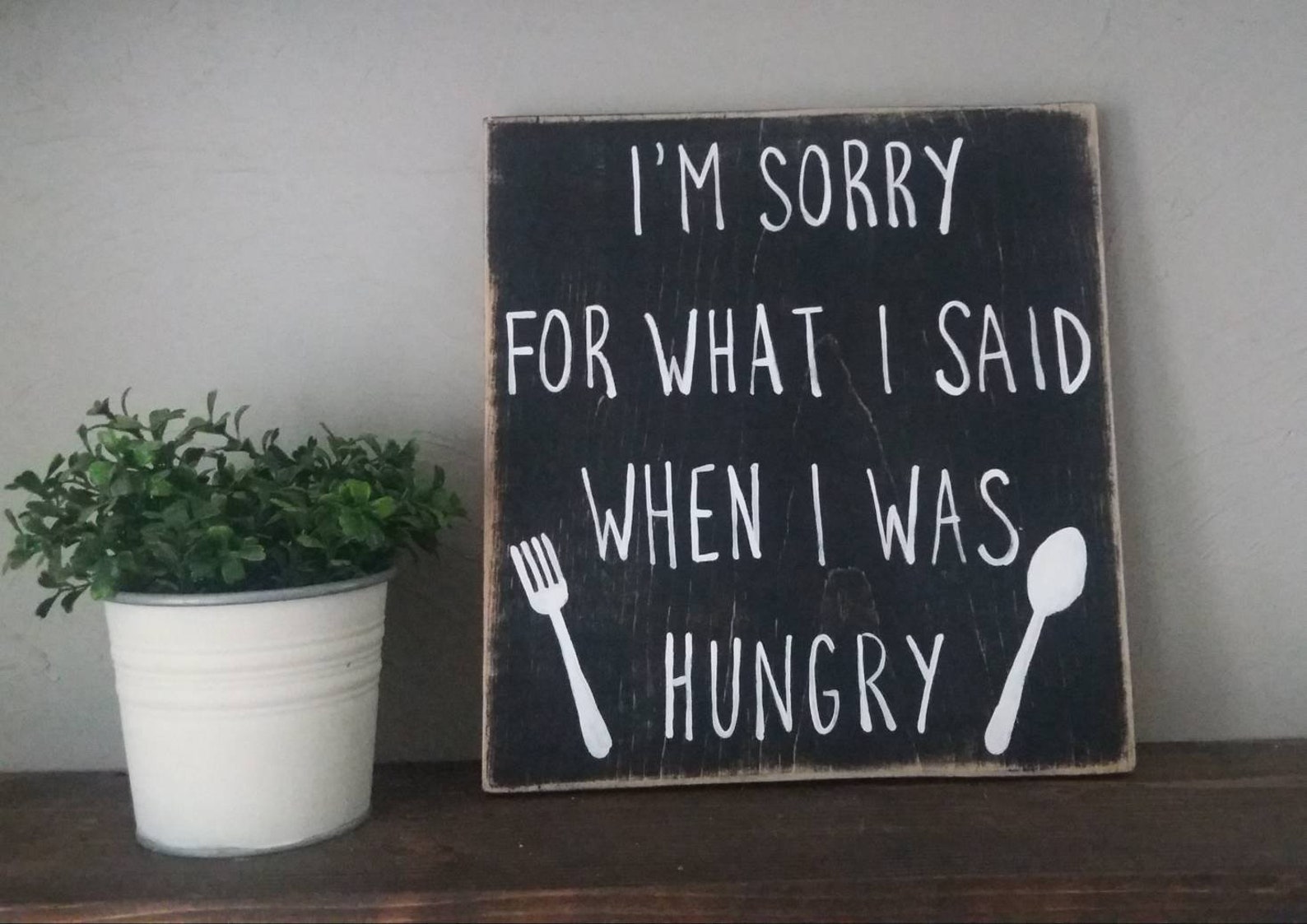 I'm sorry for what I said when I was hungry sign funny | Etsy