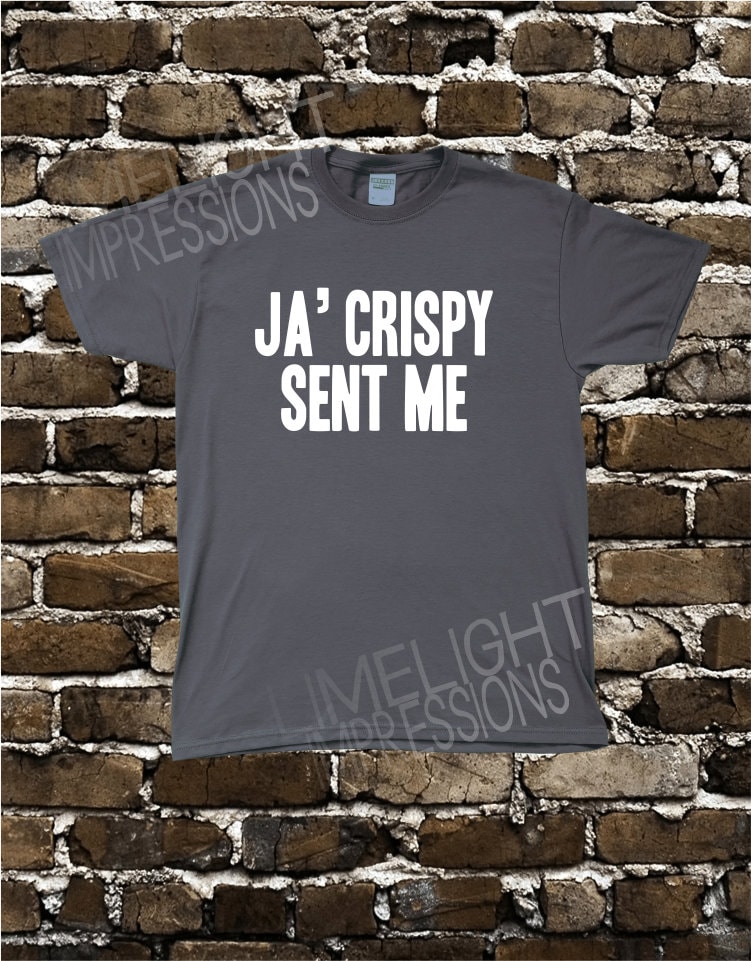Ja' Crispy Sent Me Men's T-shirt Impractical Jokers Fan Made Shirt 61 ...