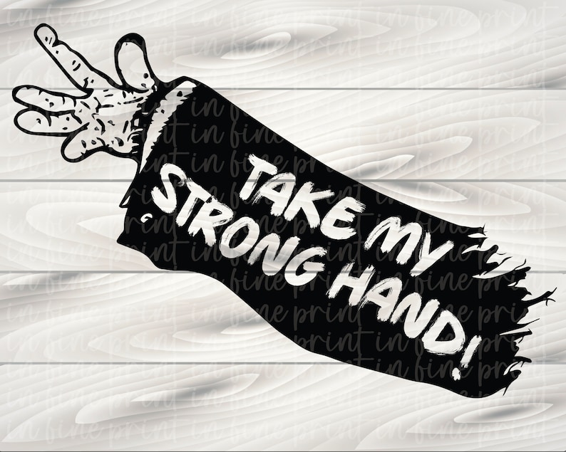 Custom Request // Take My Strong Hand // Funny SVG PNG Scary - Etsy