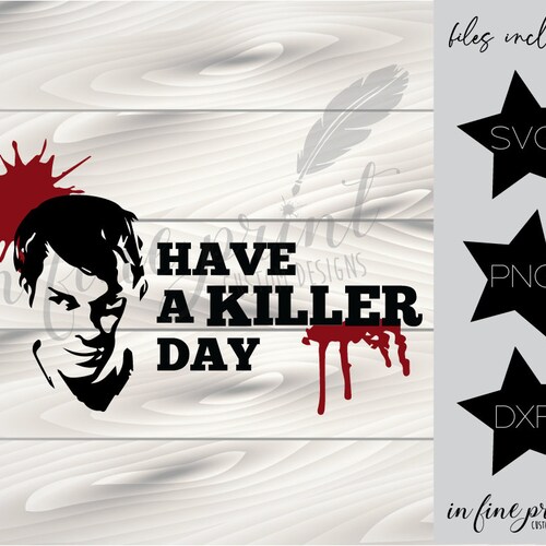 Have A Killer Day // Dexter SVG // Digital Download Killer Day - Etsy